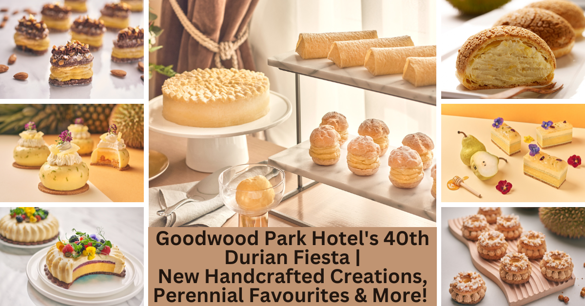 Durian Fiesta at Goodwood Park Hotel – BYKidO