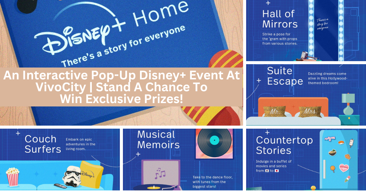 The Disney+ Home: A Story for Everyone | VivoCity | March 2024 – BYKidO