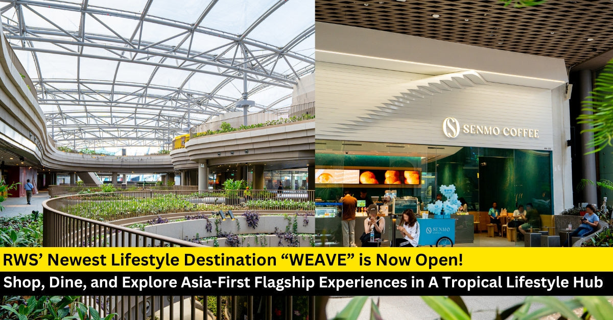 WEAVE: A New Lifestyle Destination at Resorts World Sentosa – BYKidO