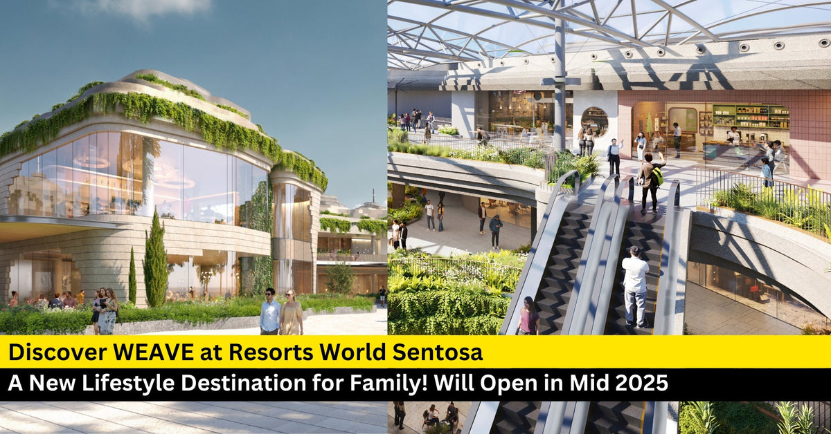Discover WEAVE at Resorts World Sentosa: A New Lifestyle Destination f ...
