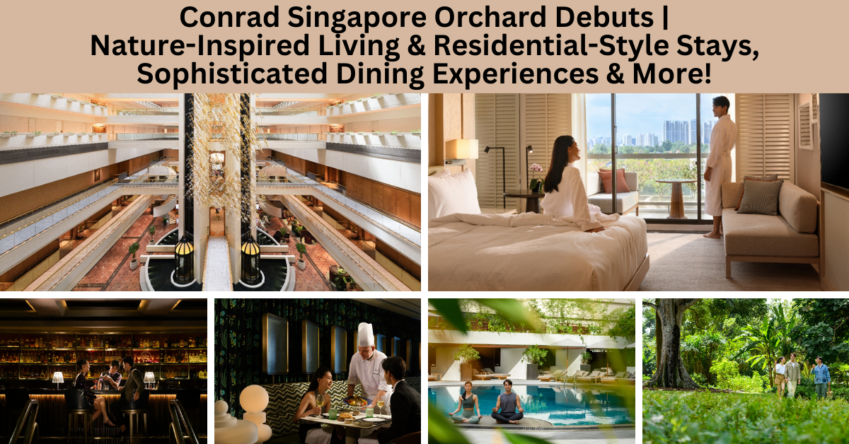 Conrad Singapore Orchard Debuts As Hilton's Second Conrad Hotel – BYKidO