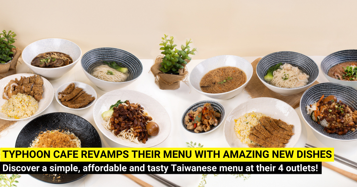 A Revamped Simple, Affordable and Tasty Taiwanese Menu at Typhoon Cafe ...