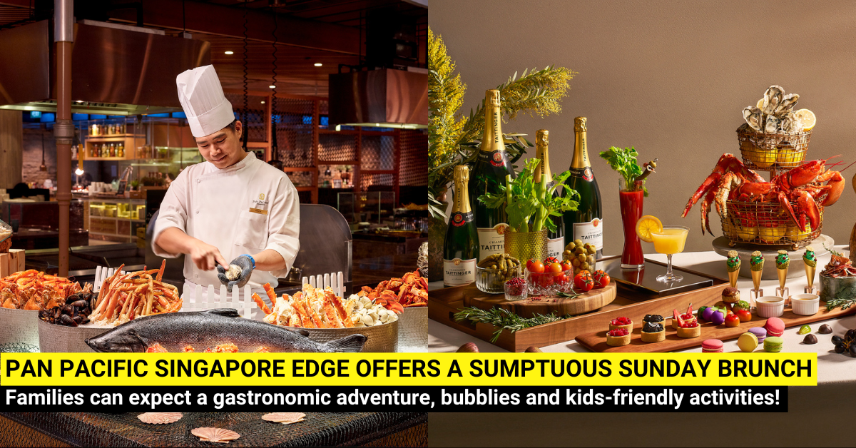 A Family Friendly Sunday Brunch Experience at Edge, Pan Pacific Singap ...