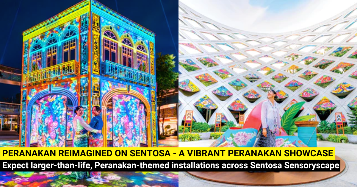 Sentosa Presents Peranakan Reimagined - Step into a Peranakan World fi ...