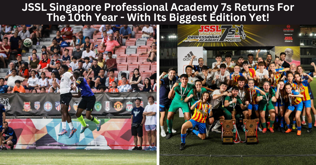 JSSL Singapore Professional Academy 7s 2024 | The Biggest Edition Yet ...