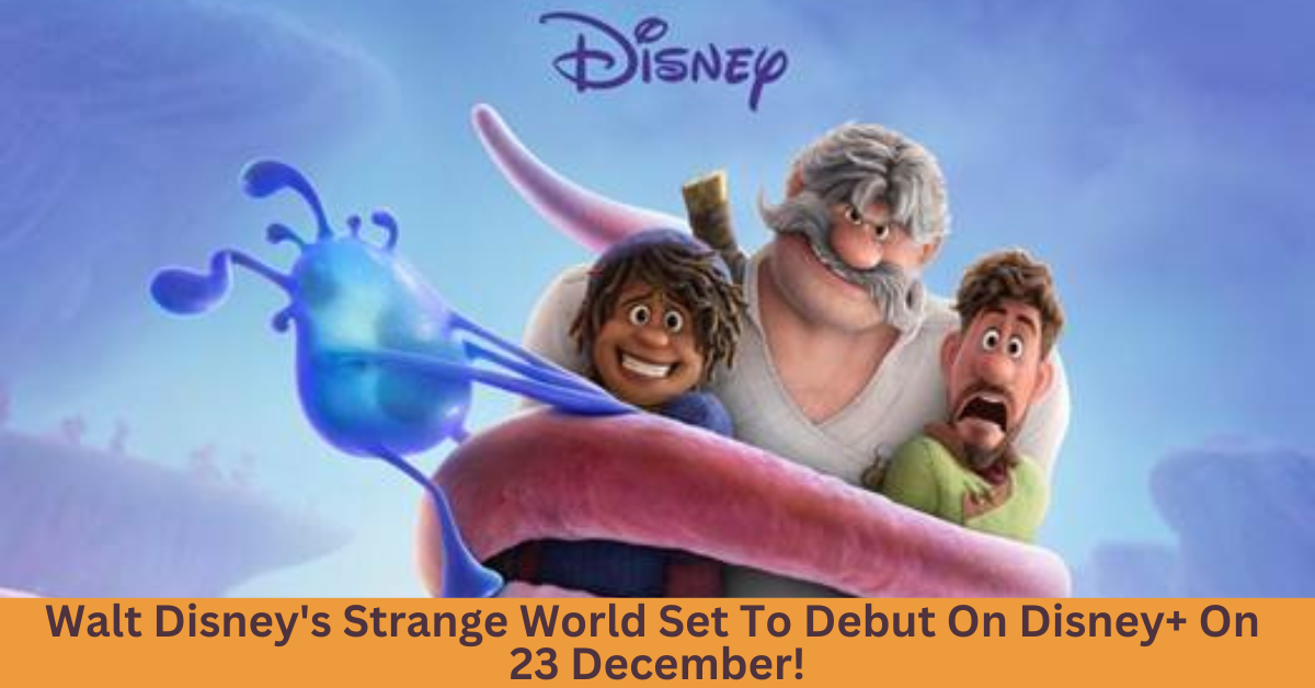 Walt Disney's Strange World Set To Debut On Disney+ On 23 December ...